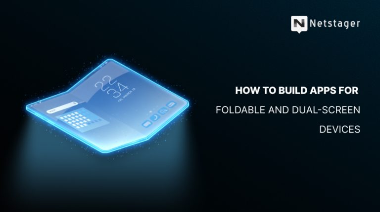 Complete Guide to Developing Apps for Foldable and Dual-Screen Devices